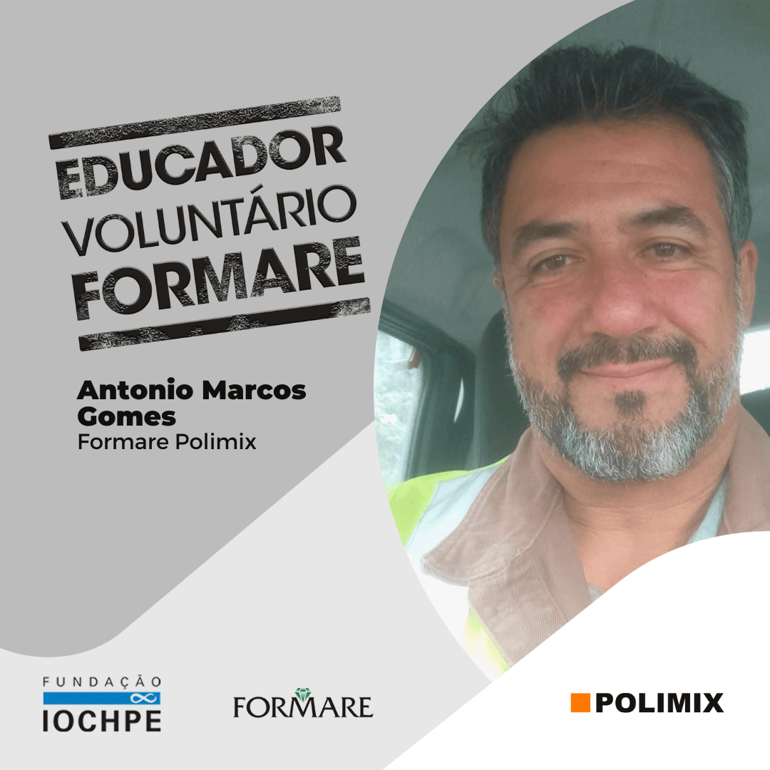 EV: Conheça Antonio Marcos Gomes, do Formare Polimix - Fundaçao IOCHPE